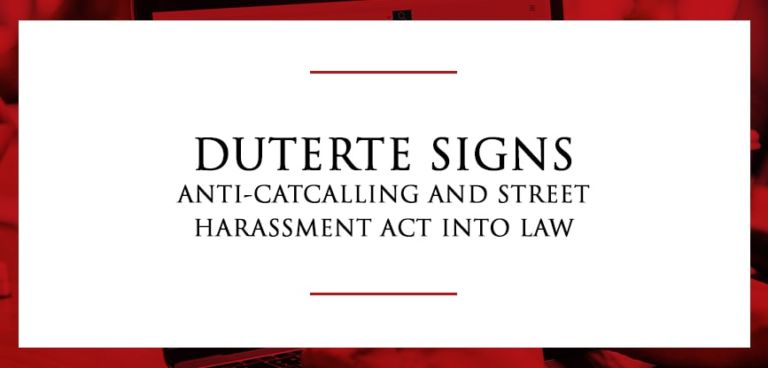 Act Penalizing Street Harassment and Catcalling Finally Signed into Law